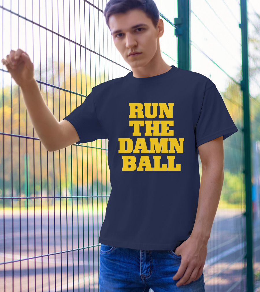 RUN THE DAMN BALL Michigan OL Football Fan T-Shirt