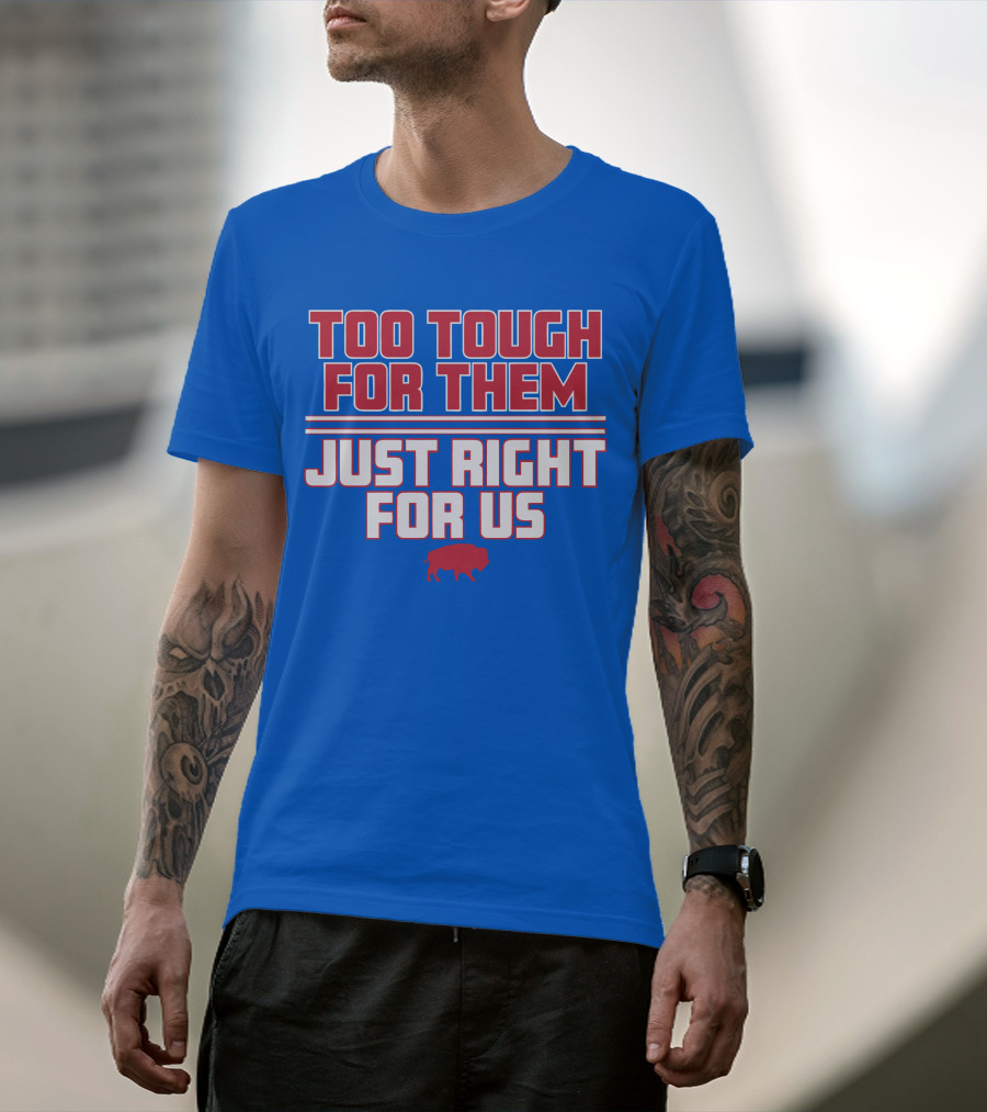 Too Tough For Them Just Right For Us Buffalo Blue Red T-Shirt