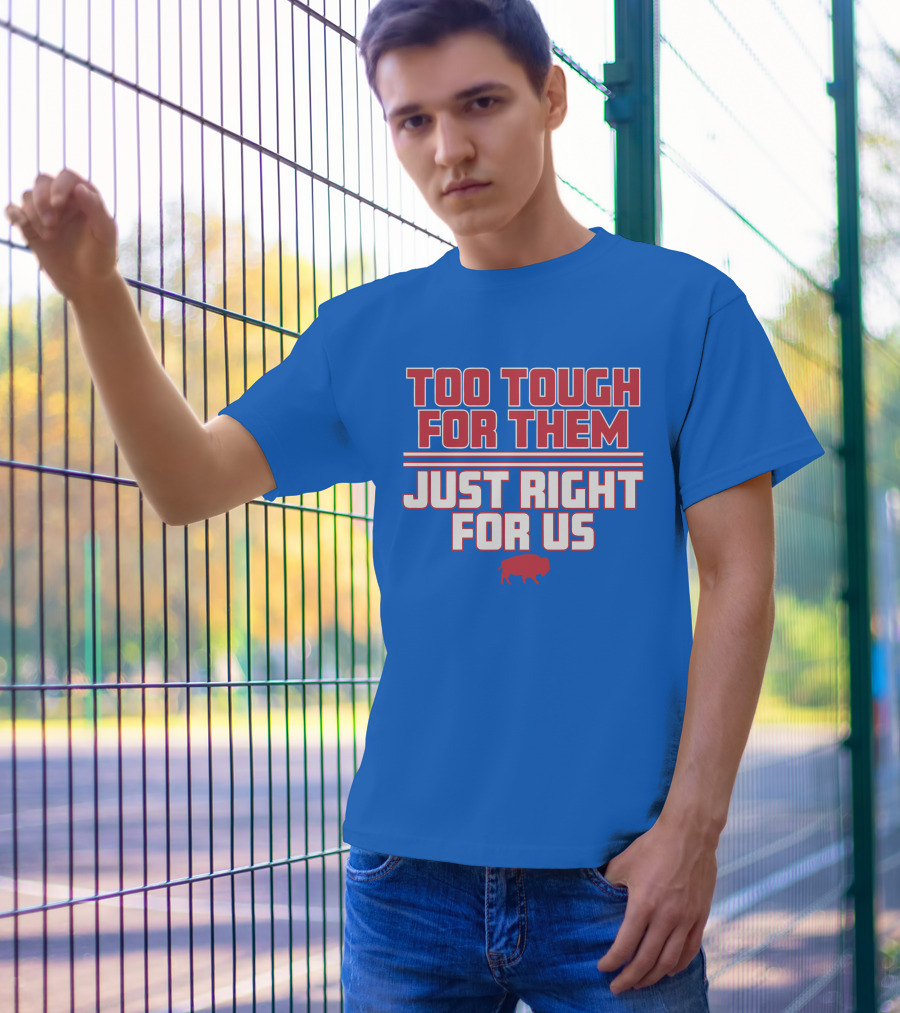 Too Tough For Them Just Right For Us Buffalo Blue Red T-Shirt