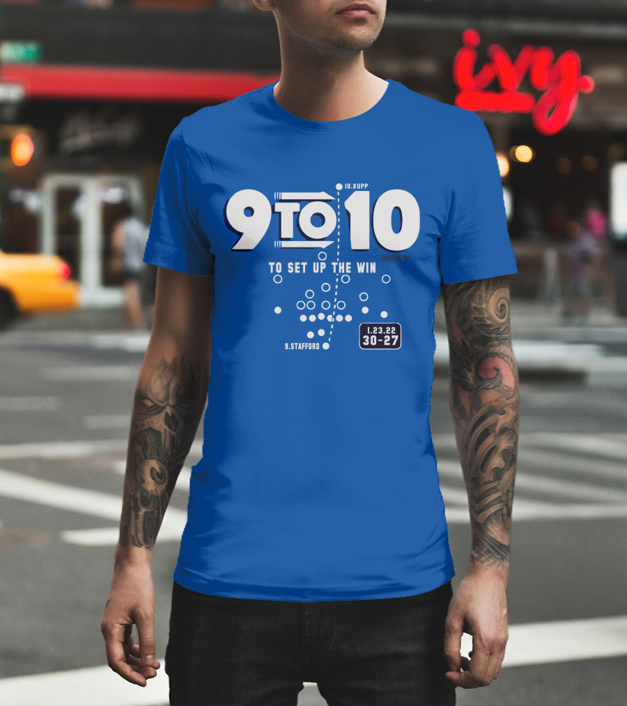 9 To 10 Stafford To Kupp To Set Up The Win 1.23.22 30-27 T-Shirt