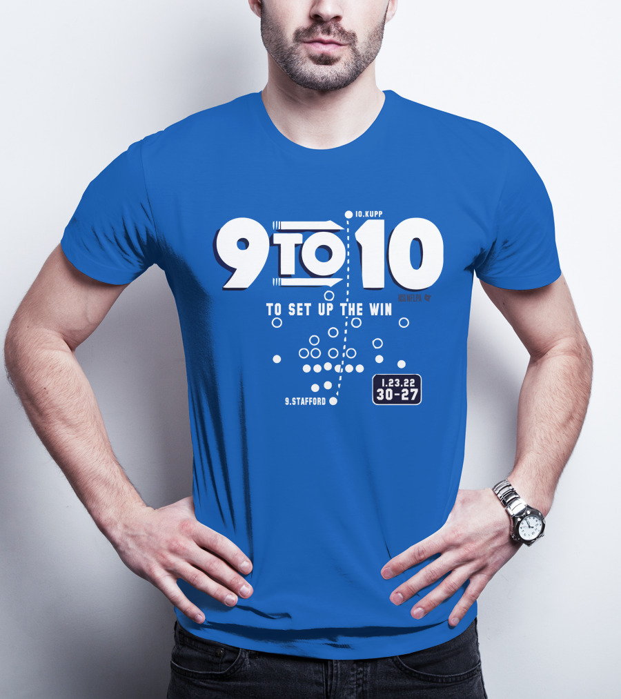 9 To 10 Stafford To Kupp To Set Up The Win 1.23.22 30-27 T-Shirt