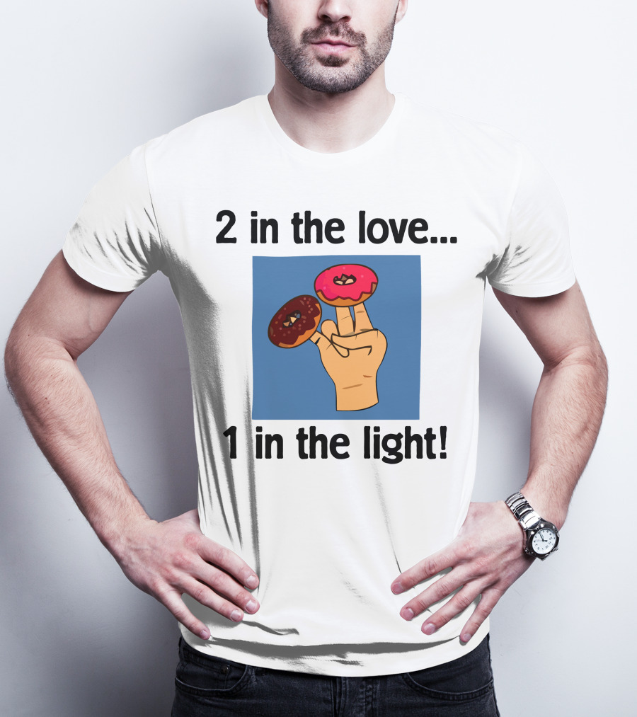 2 In The Love 1 In The Light Donut Fingers Fun T-Shirt