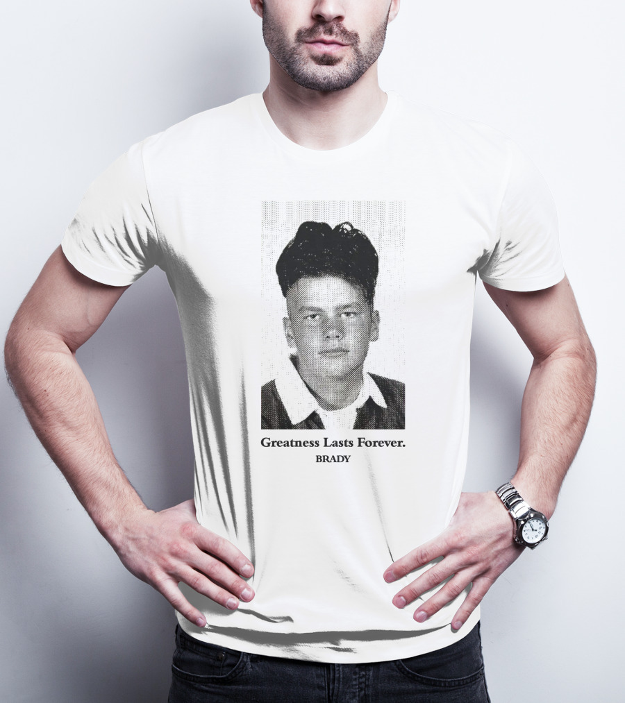 Greatness Lasts Forever Brady T-Shirt