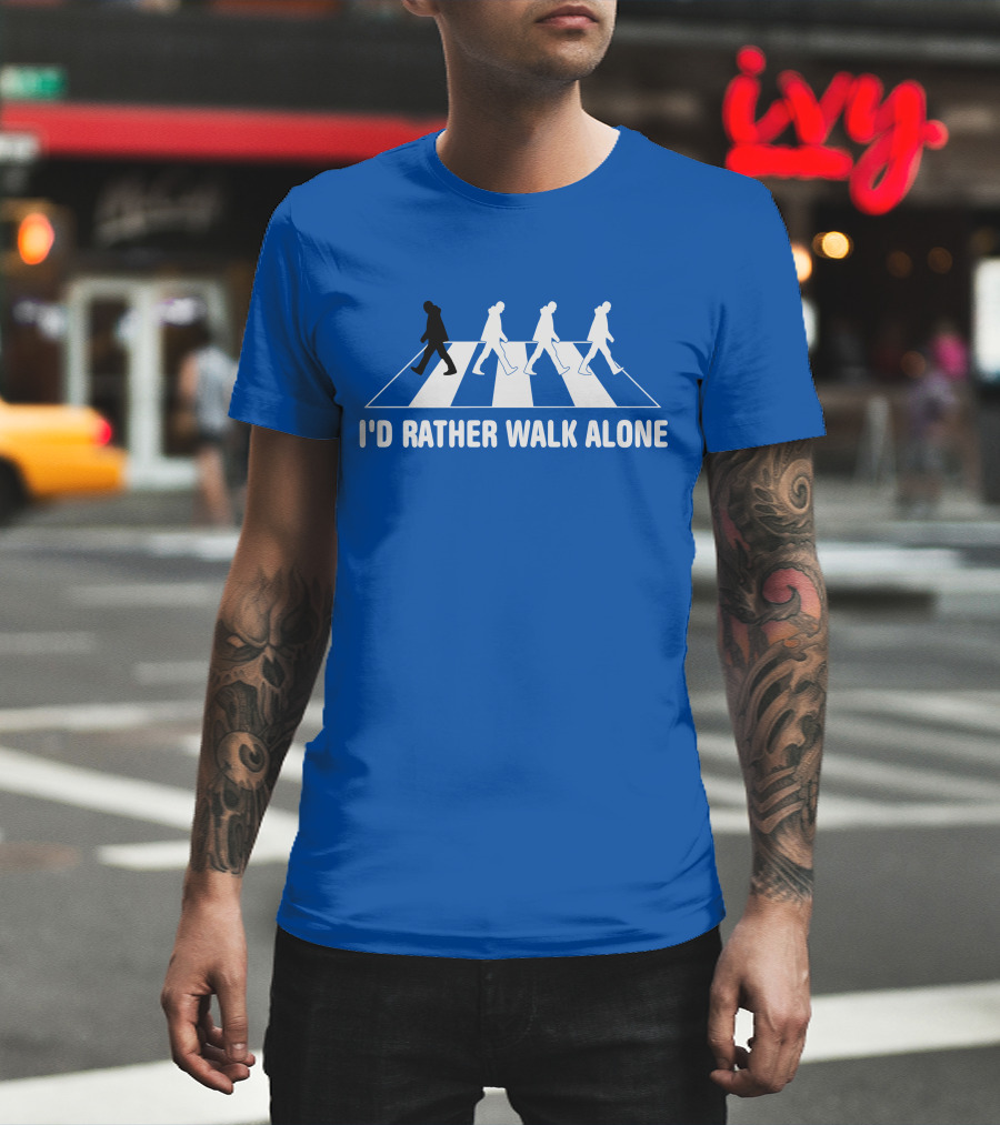 I'd Rather Walk Alone Abbey Road T-Shirt