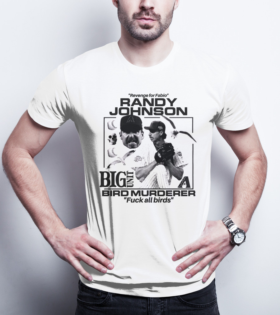 Randy Johnson Big Unit Bird Murderer Revenge For Fabio T-Shirt