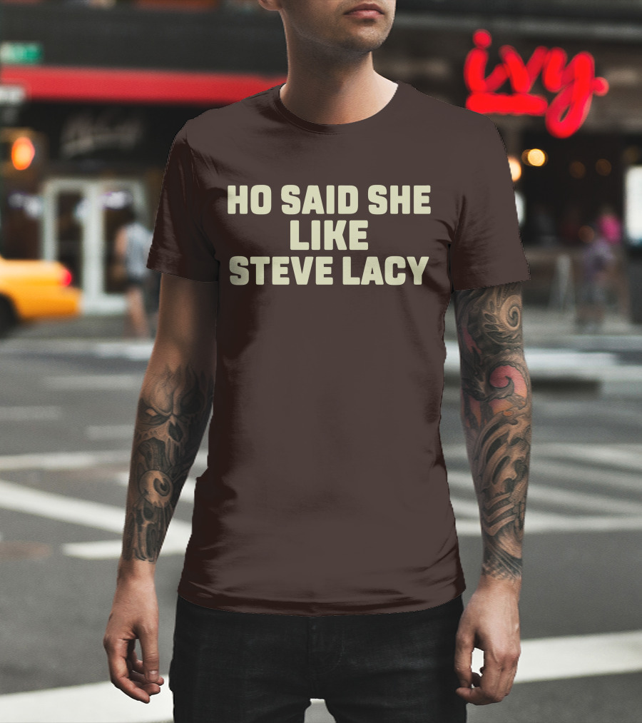 Ho Said She Like Steve Lacy T-Shirt