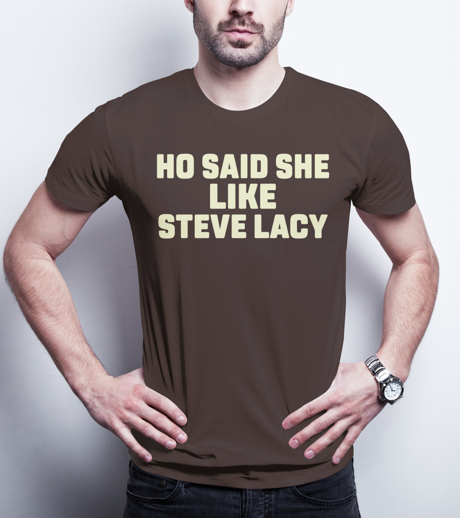 Ho Said She Like Steve Lacy T-Shirt