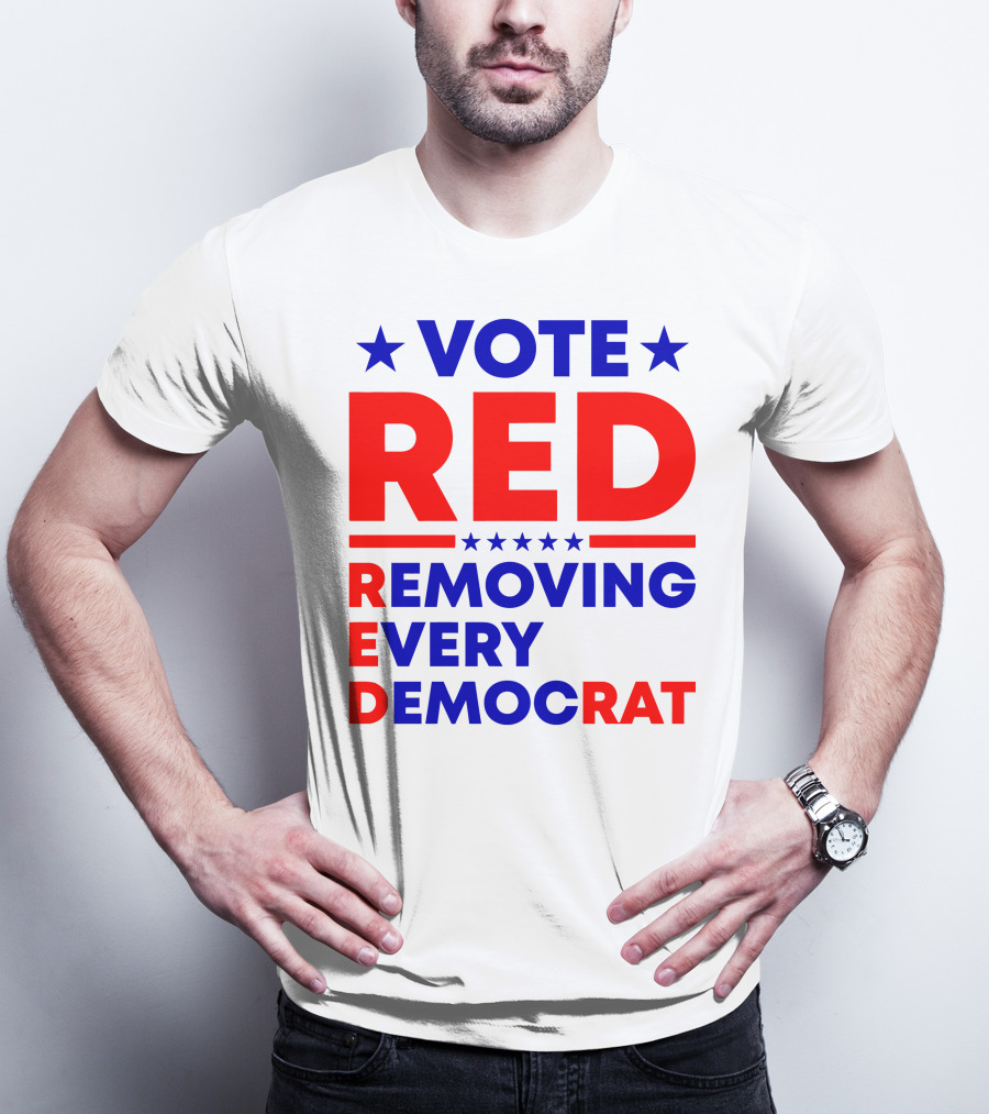 Vote Red Removing Every Democrat T-Shirt