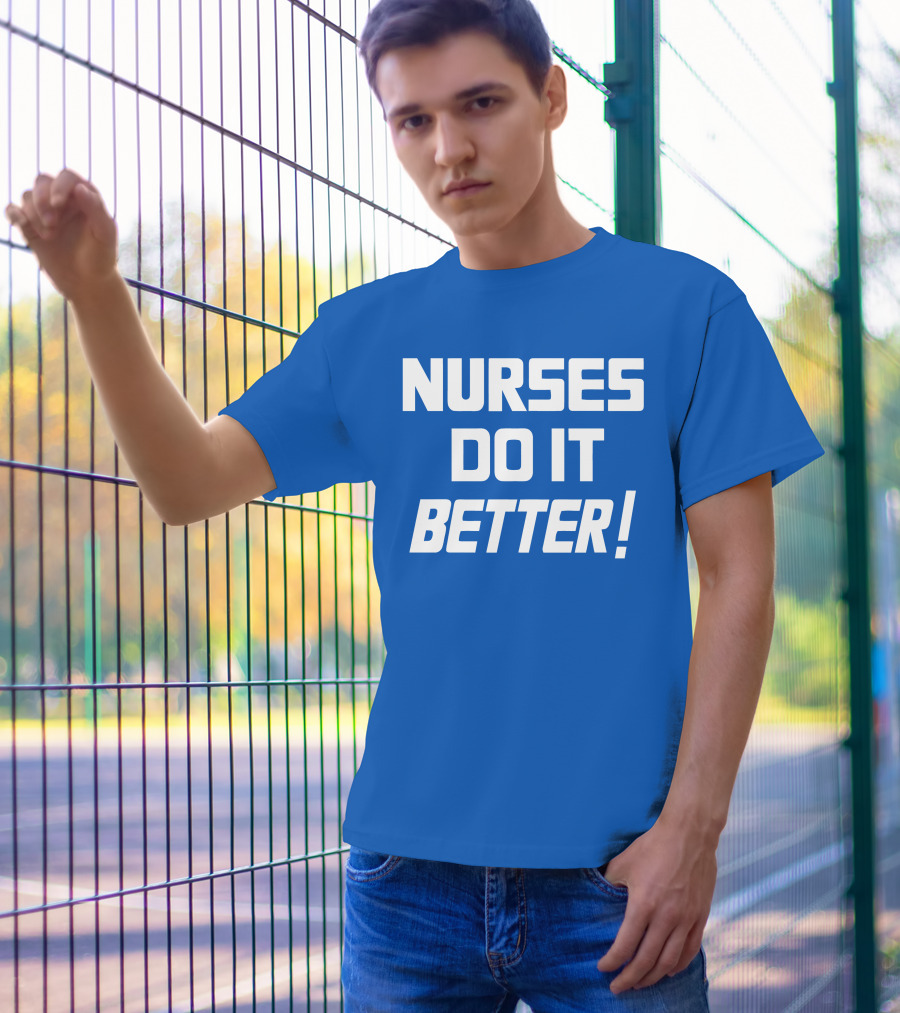 Nurses Do It Better Blue T-Shirt