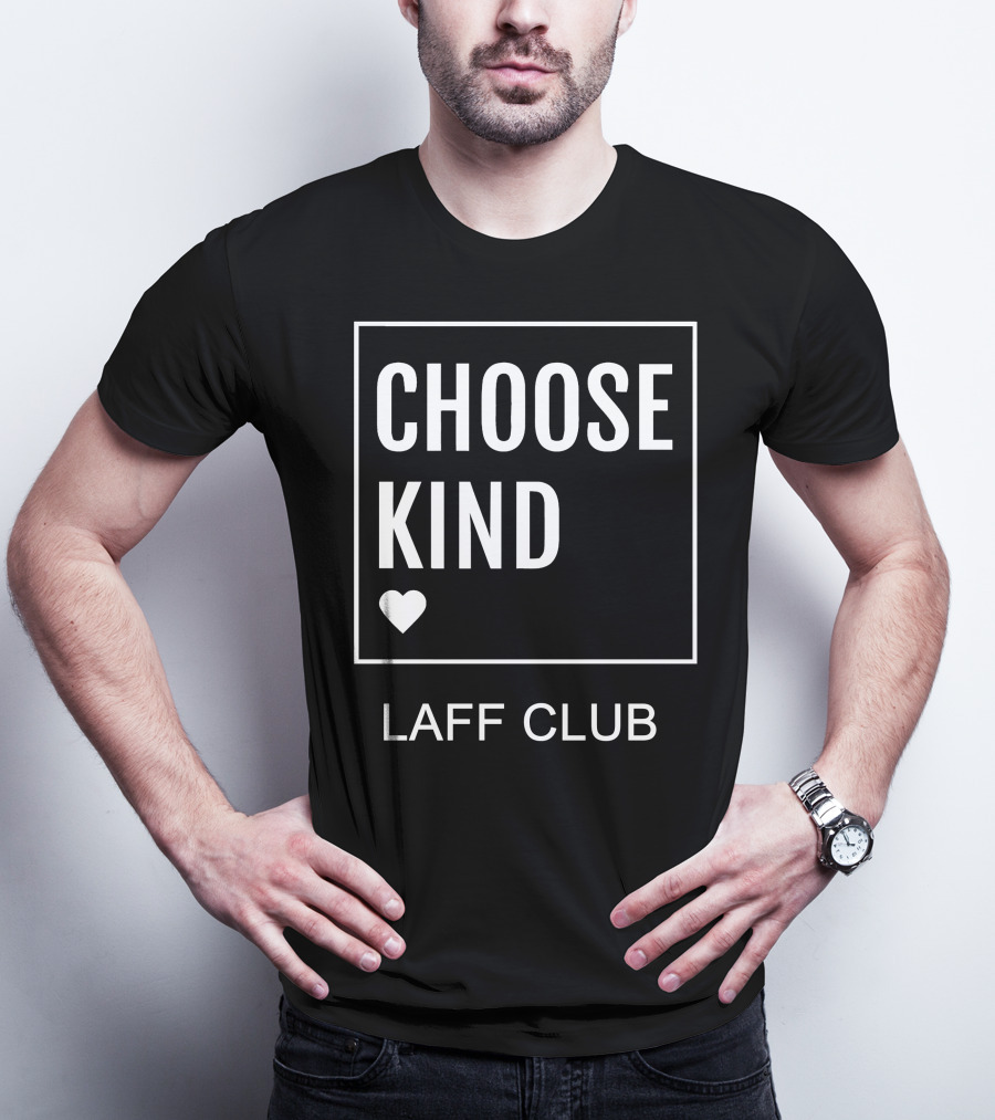 Choose Kind Heart Laff Club T-Shirt