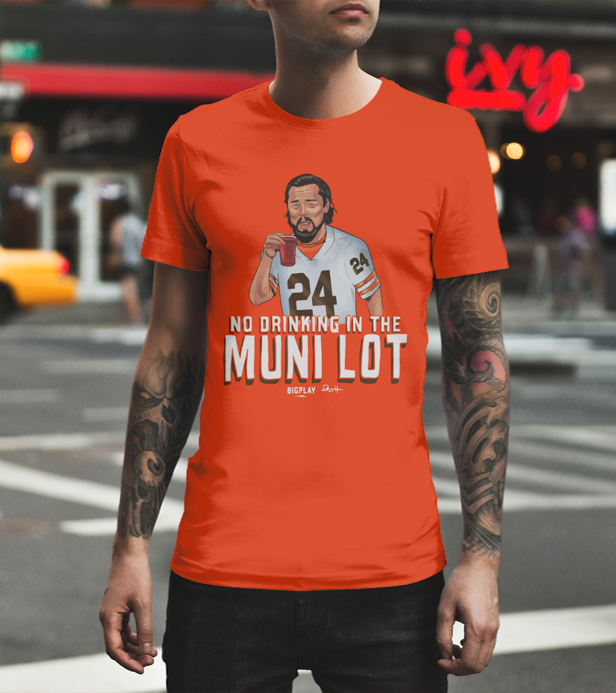 No Drinking In The Muni Lot 24 Big Play Browns Football T-Shirt
