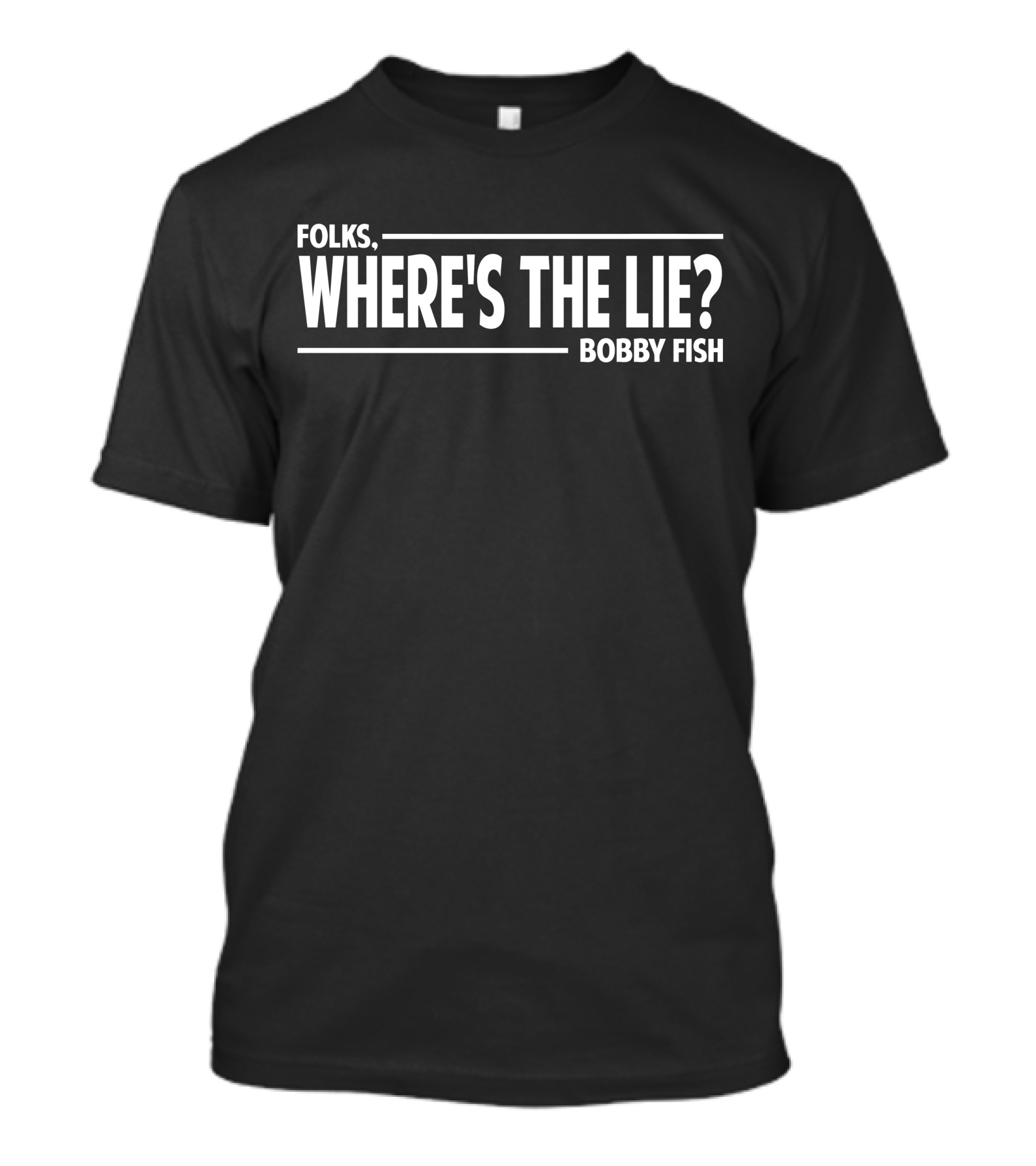 FOLKS WHERE'S THE LIE BOBBY FISH T-Shirt