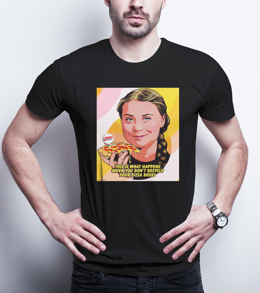 Greta Thunberg Pizza Jerry's This Is What Happens When You Don't Recycle Your Pizza Boxes T-Shirt