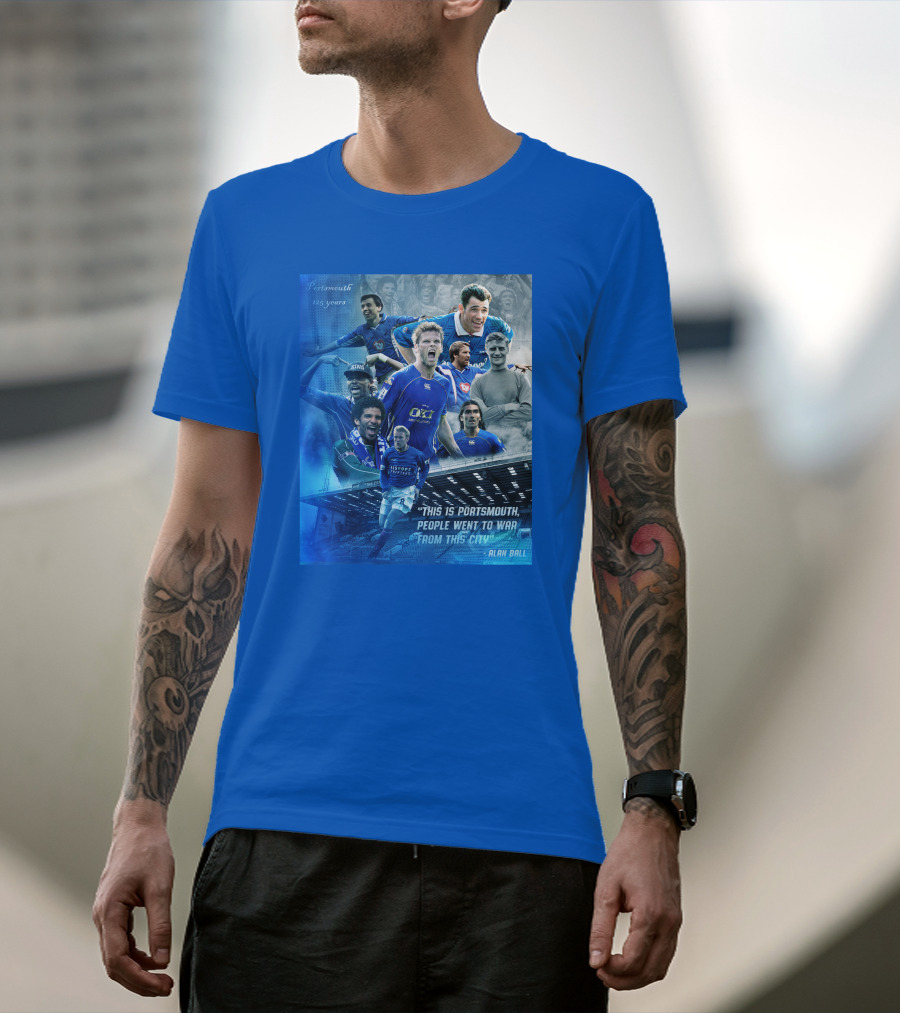 Portsmouth 125 Years This Is Portsmouth, People Went To War From This City Alan Ball T-Shirt