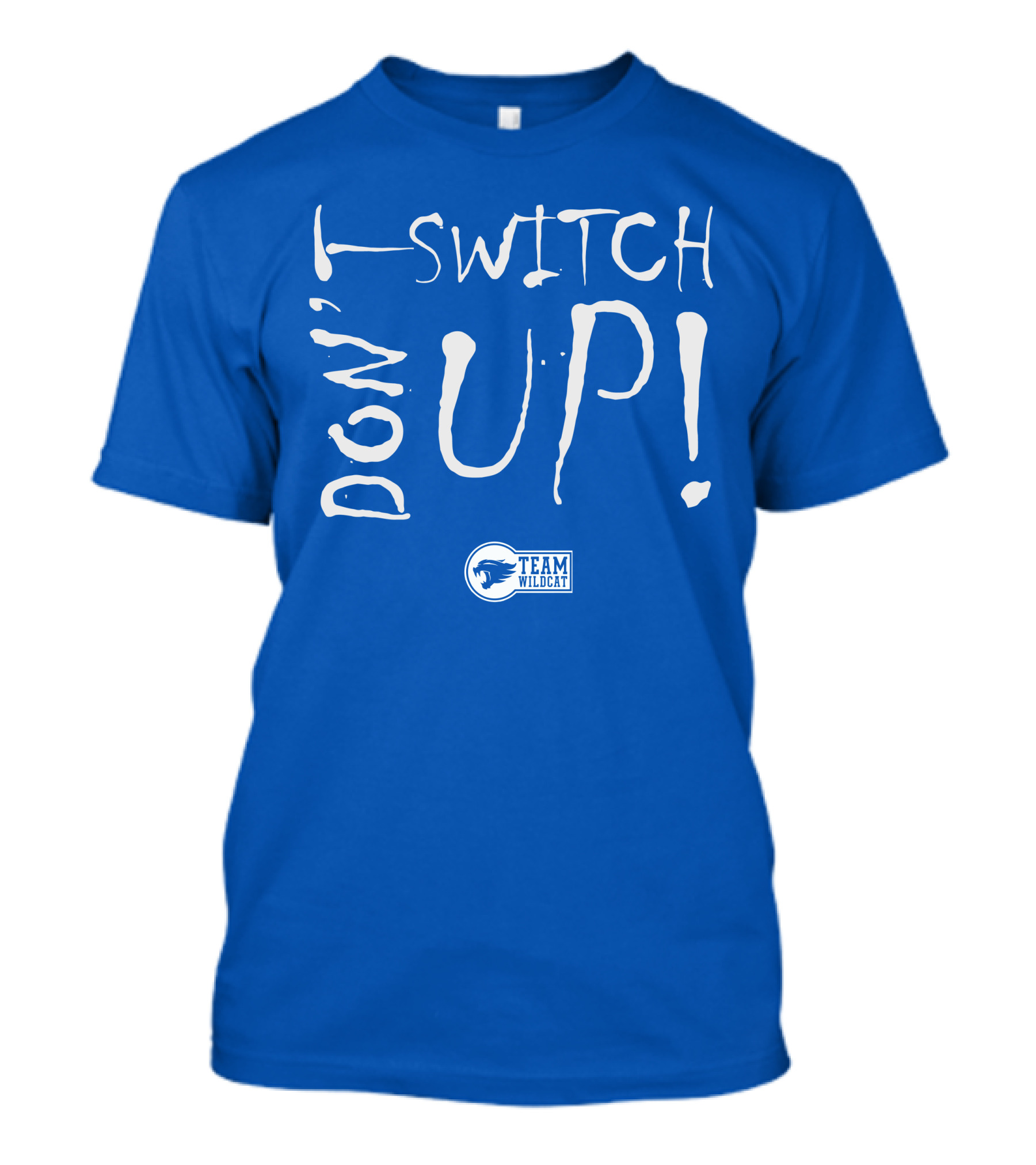 Team Wildcat Don't Switch Up T-Shirt