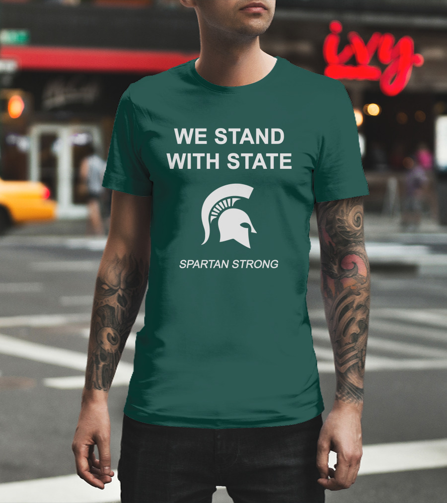We Stand With State Spartan Strong MSU T-Shirt