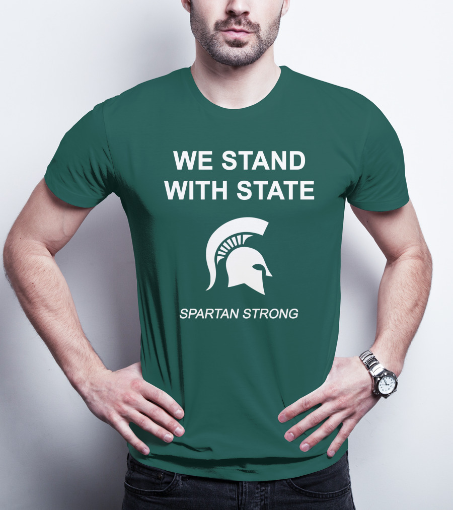 We Stand With State Spartan Strong MSU T-Shirt