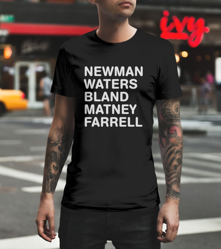 Newman Waters Bland Matney Farrell Bold Names T-Shirt