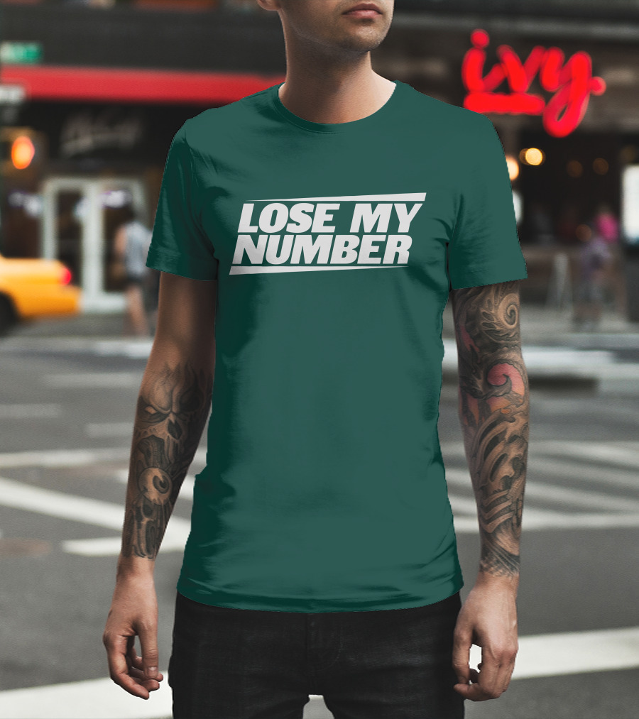 LOSE MY NUMBER Bold White Text On Green Background T-Shirt