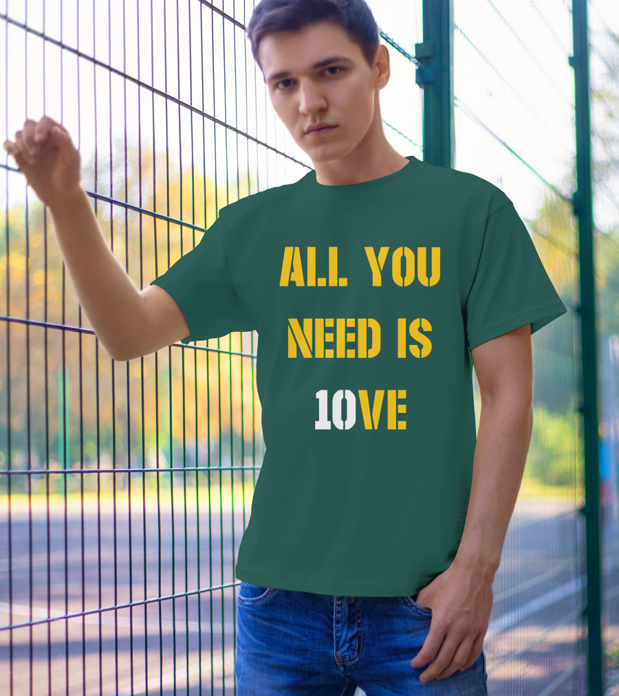 ALL YOU NEED IS 10VE T-Shirt