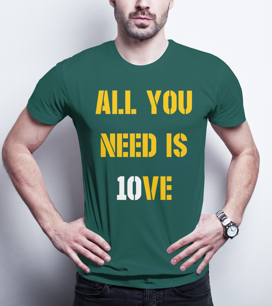 ALL YOU NEED IS 10VE T-Shirt