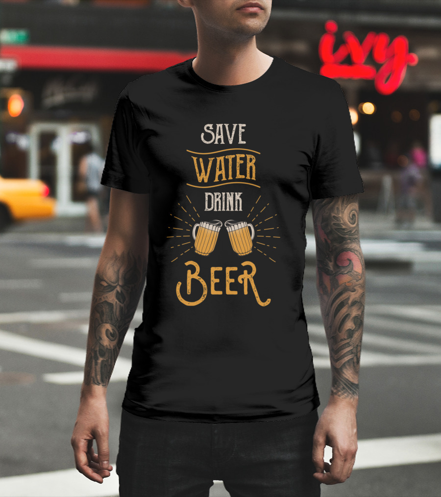 Save Water Drink Beer Mugs T-Shirt