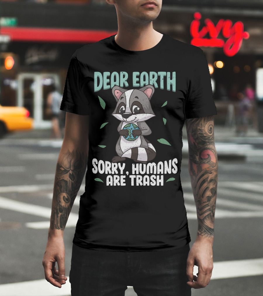 Dear Earth Raccoon Sorry Humans Are Trash Kawaii Panda T-Shirt