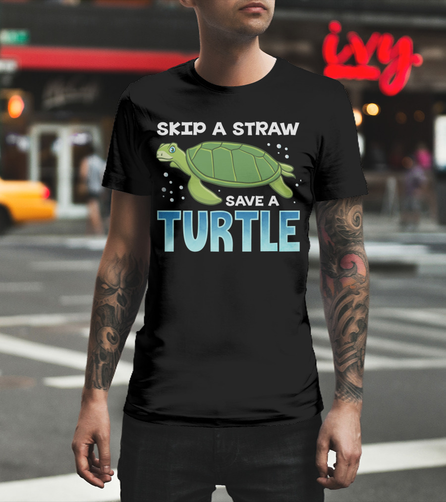 Skip A Straw Save A Turtle Ocean Pollution Awareness T-Shirt