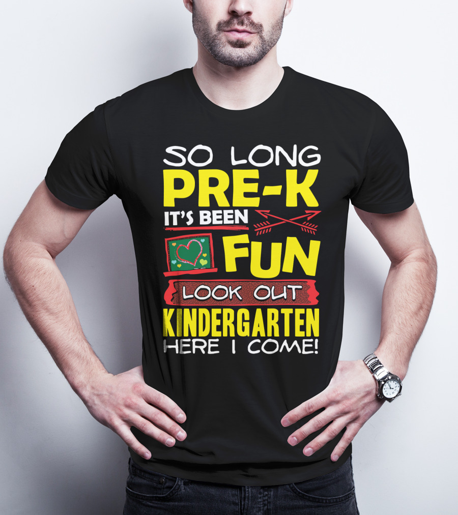 So Long Pre-K It's Been Fun Look Out Kindergarten Here I Come T-Shirt