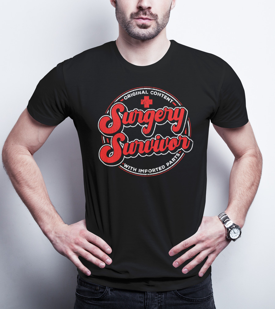 Surgery Survivor Original Content With Imported Parts T-Shirt