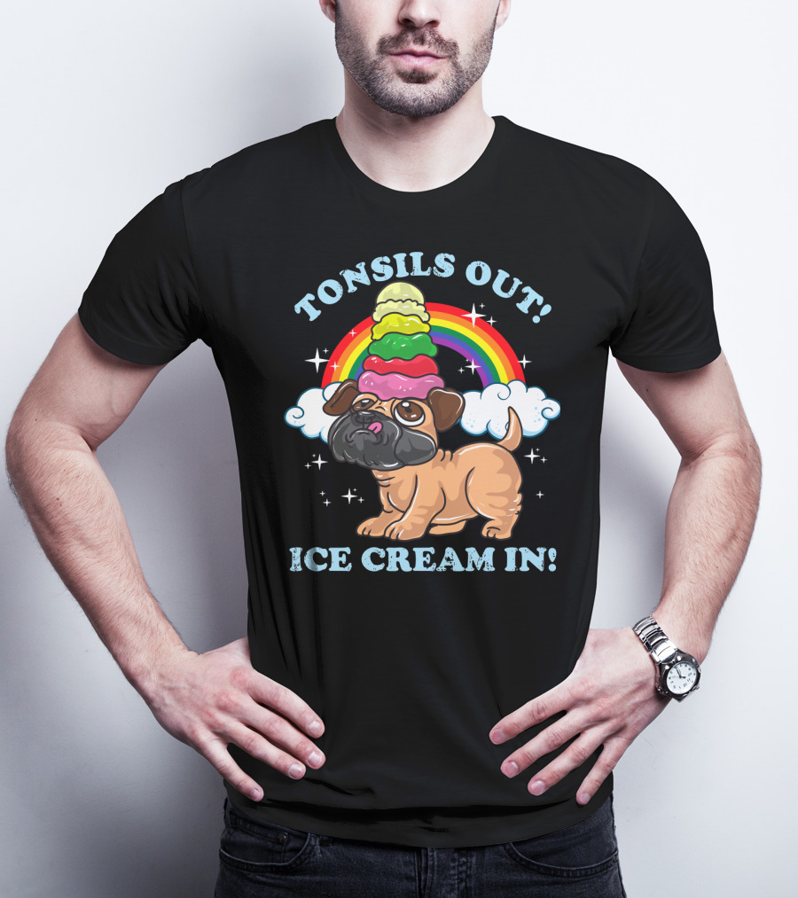 Tonsils Out Ice Cream In Funny Pug Rainbow T-Shirt