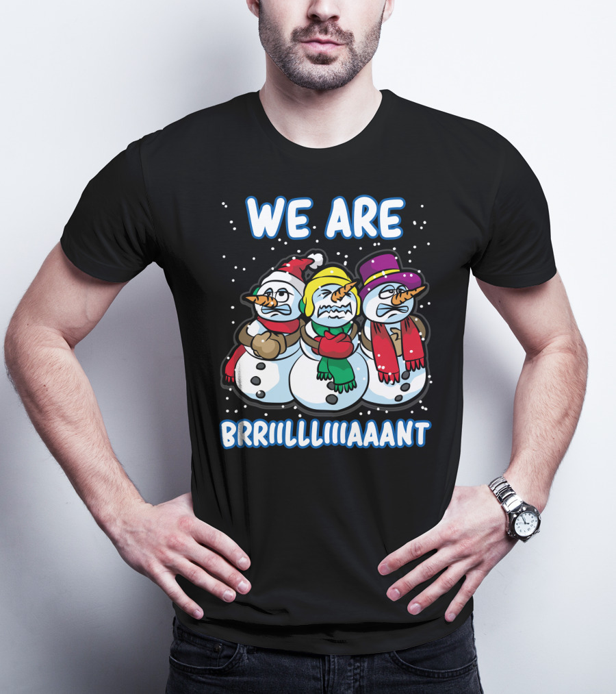WE ARE BRRRIIILLLIIIAAANT Freezing Snowman Team T-Shirt