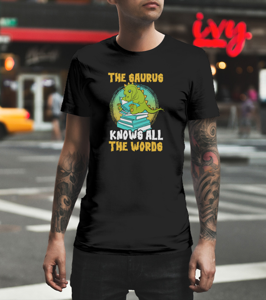 The Saurus Knows All The Words Book Dinosaur Library School T-Shirt
