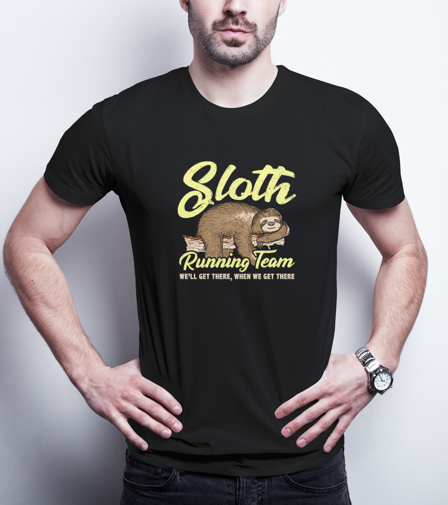Sloth Running Team We'll Get There When We Get There Lazy Sloth T-Shirt