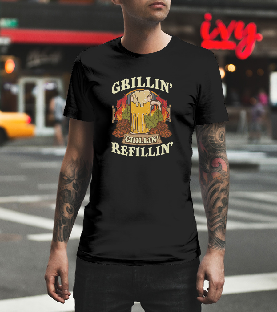 Grillin Chillin Refillin Beer Flames Hops Glass National Grilling Month T-Shirt