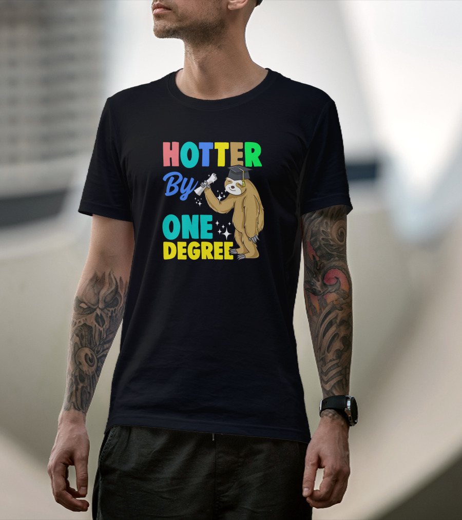 Hotter By One Degree Graduation Sloth PhD MBA College T-Shirt