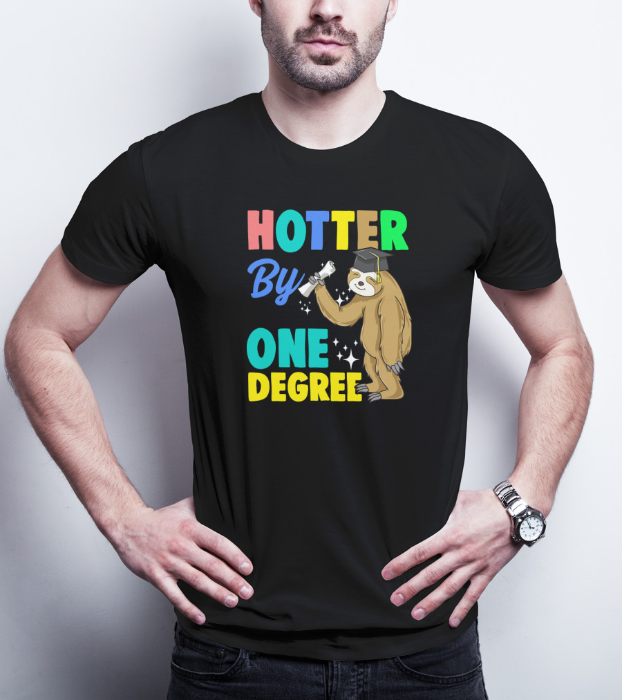 Hotter By One Degree Graduation Sloth PhD MBA College T-Shirt