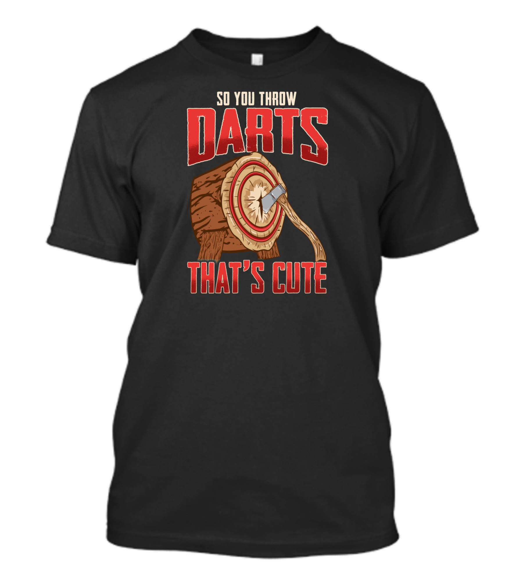 So You Throw Darts That's Cute Axe Throwing Target Image T-Shirt