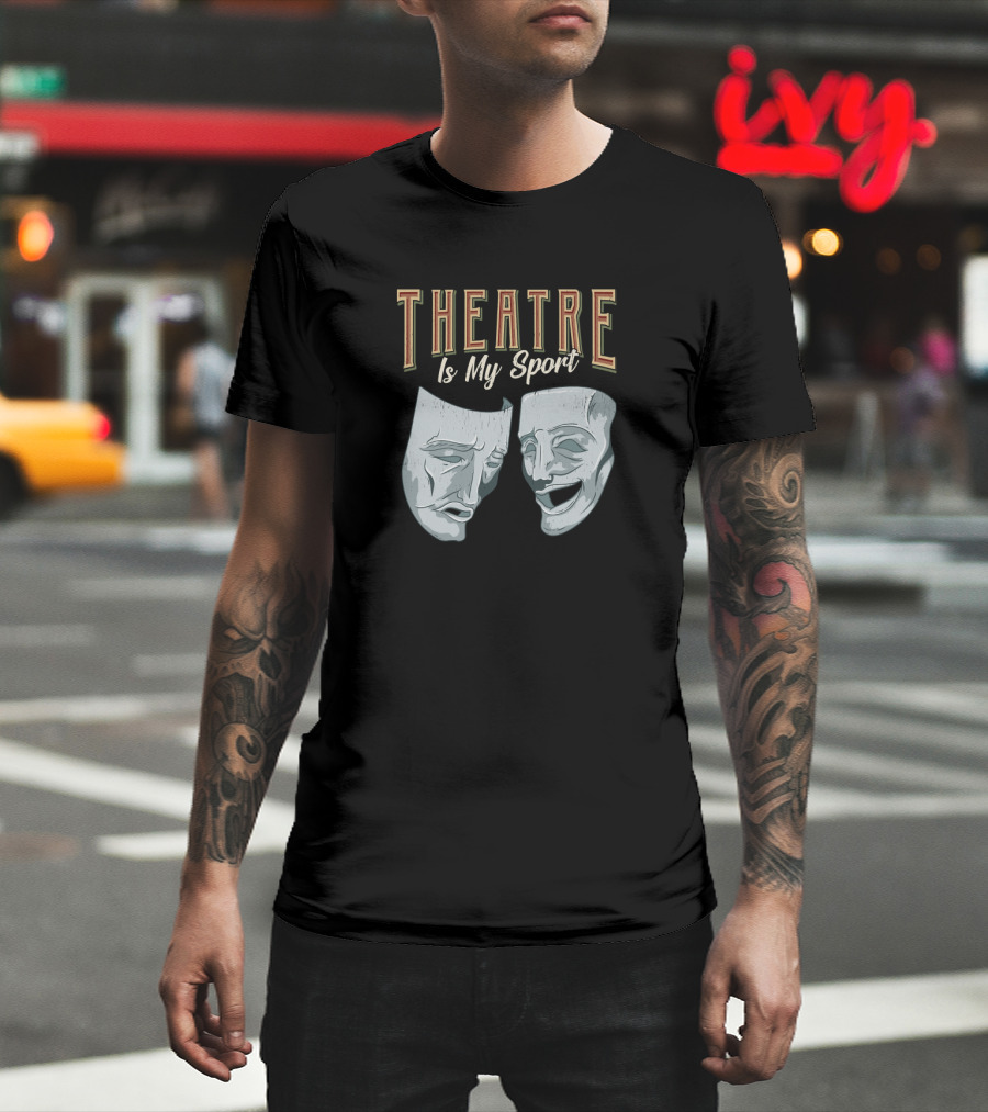 Theatre Is My Sport Classic Comedy Tragedy Masks T-Shirt