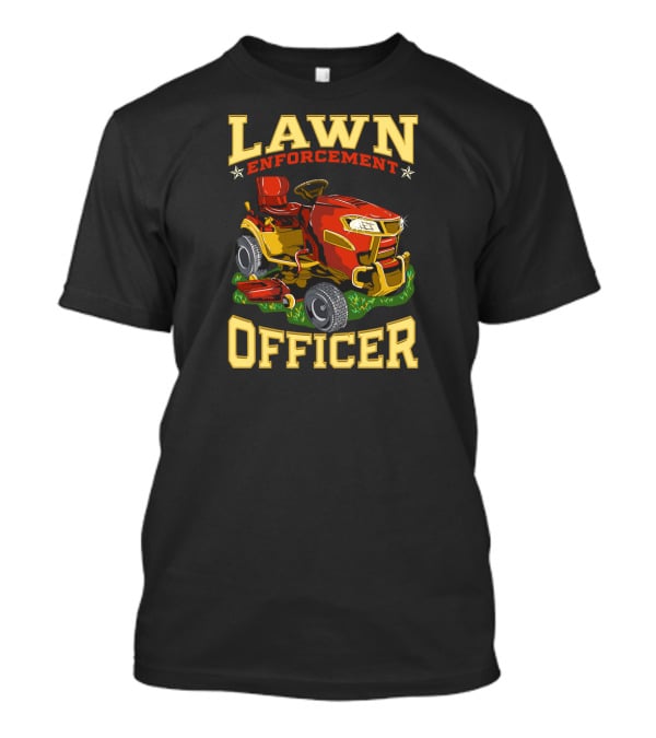 Lawn Enforcement Officer Riding Lawn Mower Gardener T-Shirt