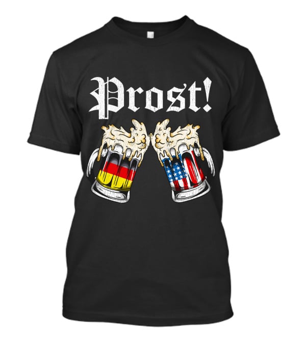 Prost Cheers German American Flag Beer Mugs Oktoberfest T-Shirt