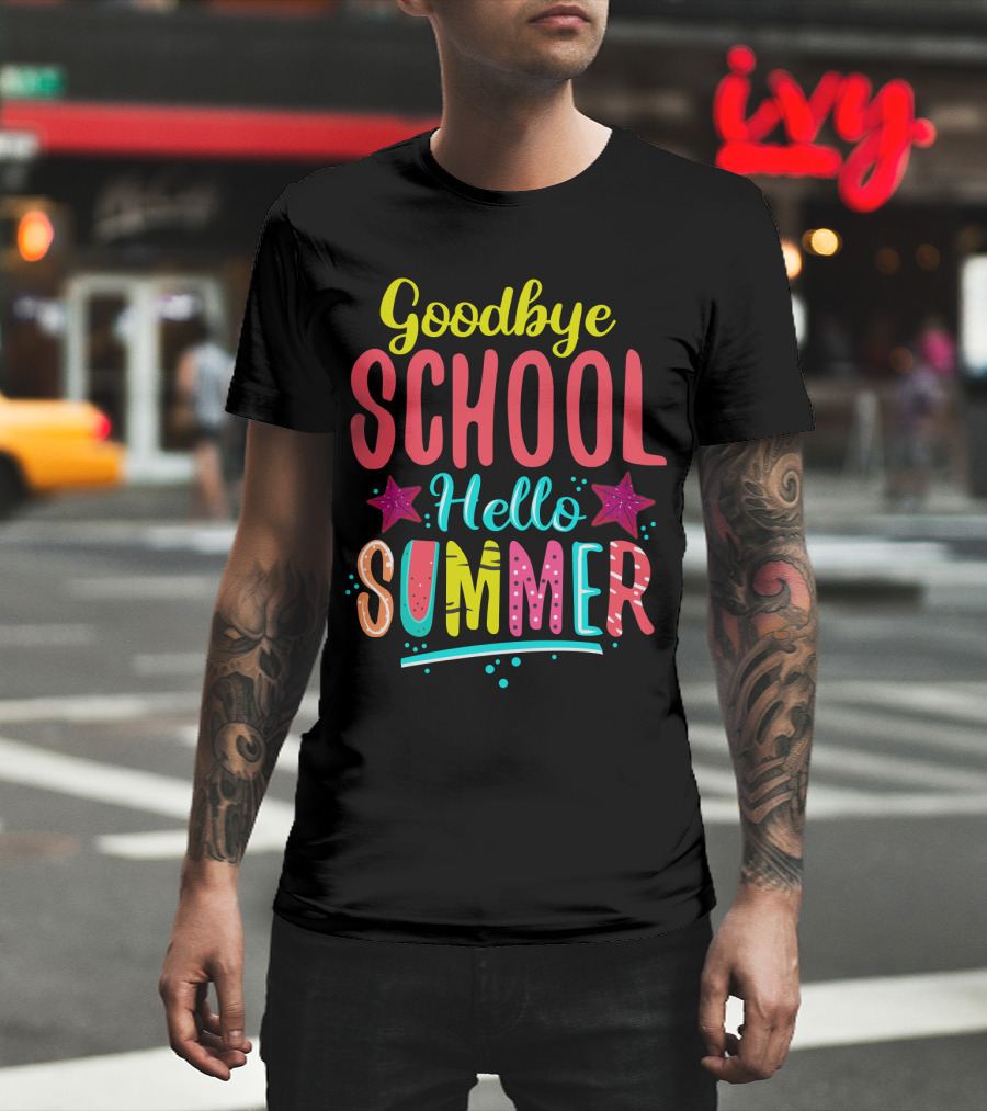 Goodbye School Hello Summer T-Shirt