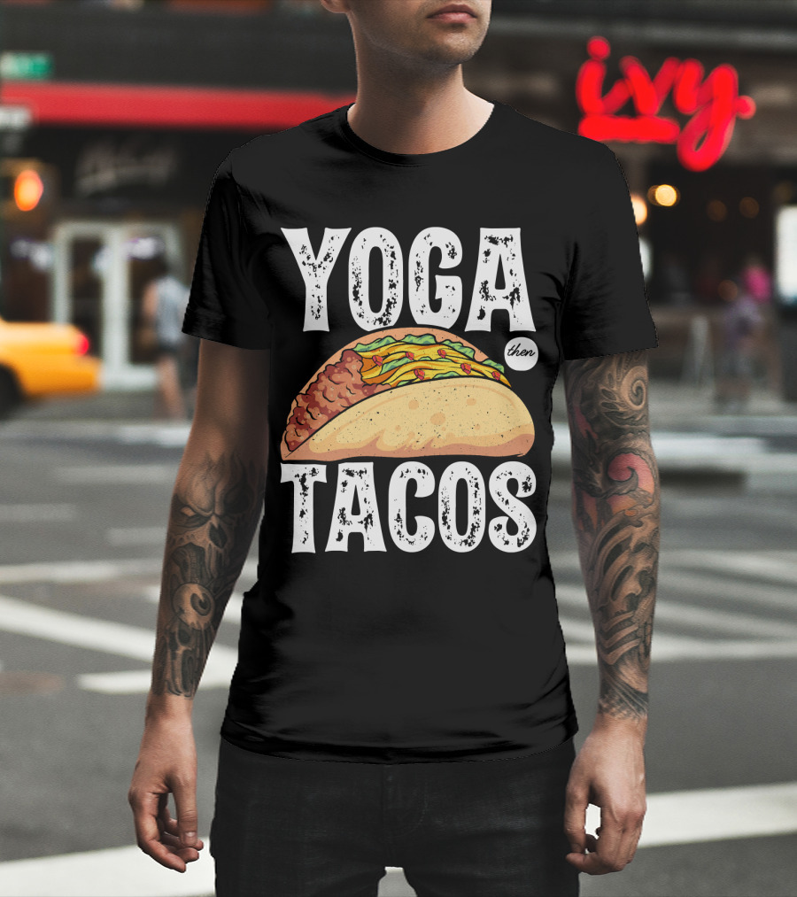 Yoga Then Tacos Cinco De Mayo Namaste Meditation Mood T-Shirt