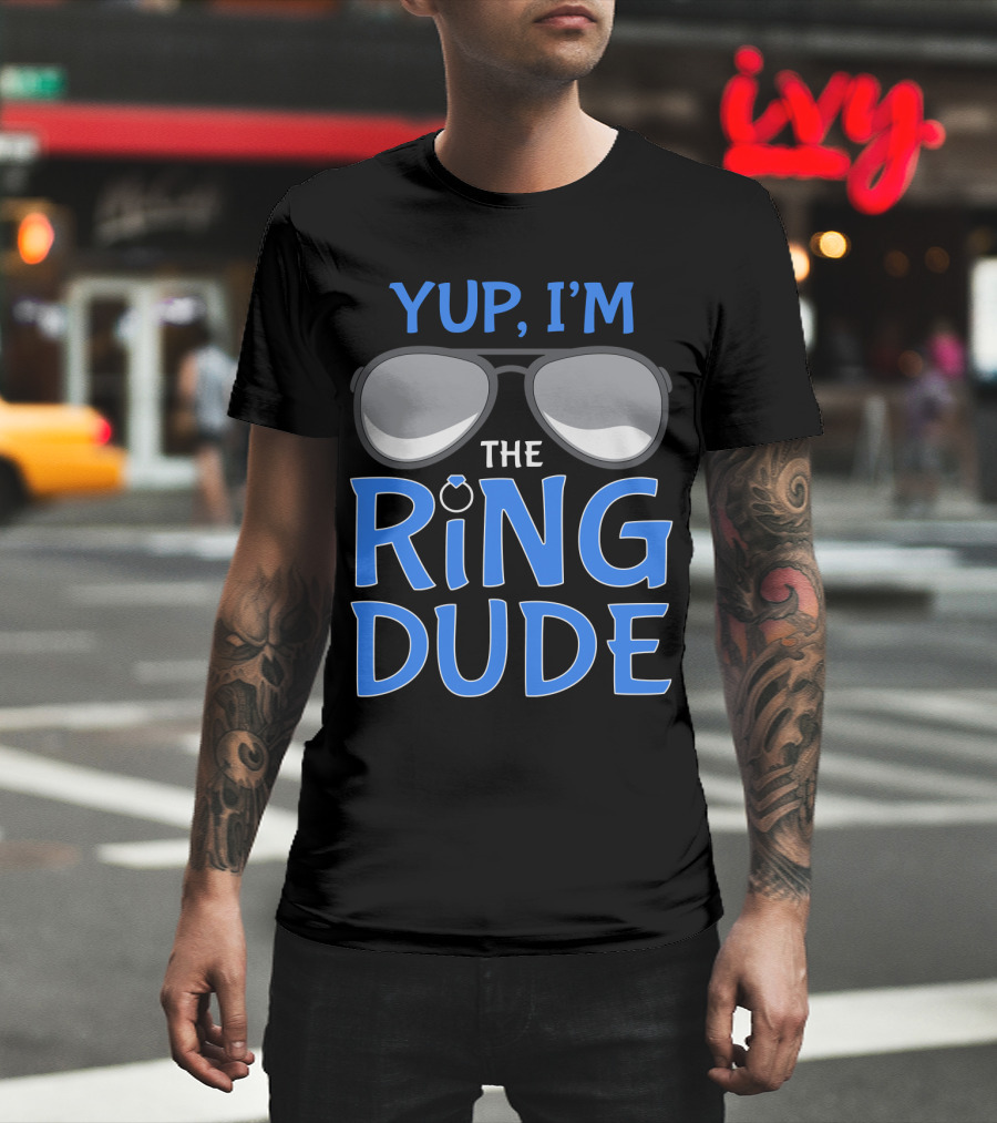 Yup I'm The Ring Dude Wedding Bearer Sunglasses Fun T-Shirt