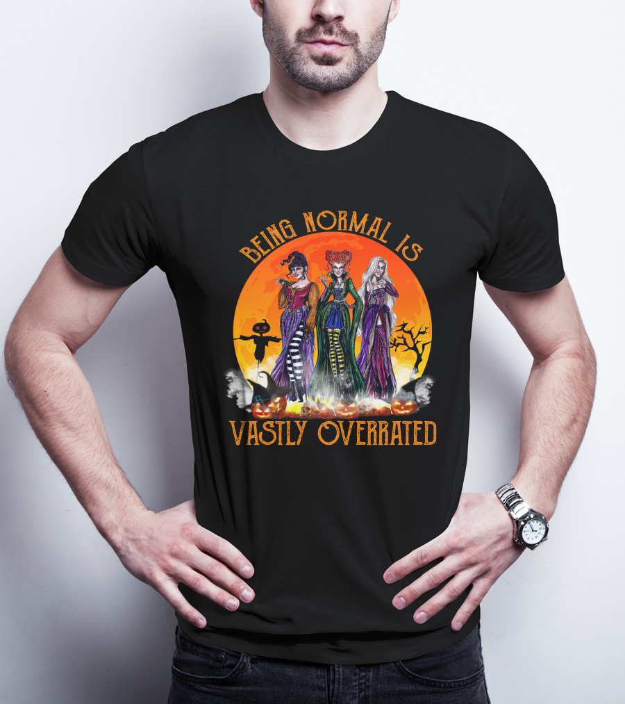 Being Normal Is Vastly Overrated Hocus Pocus Witches Halloween Scene T-Shirt