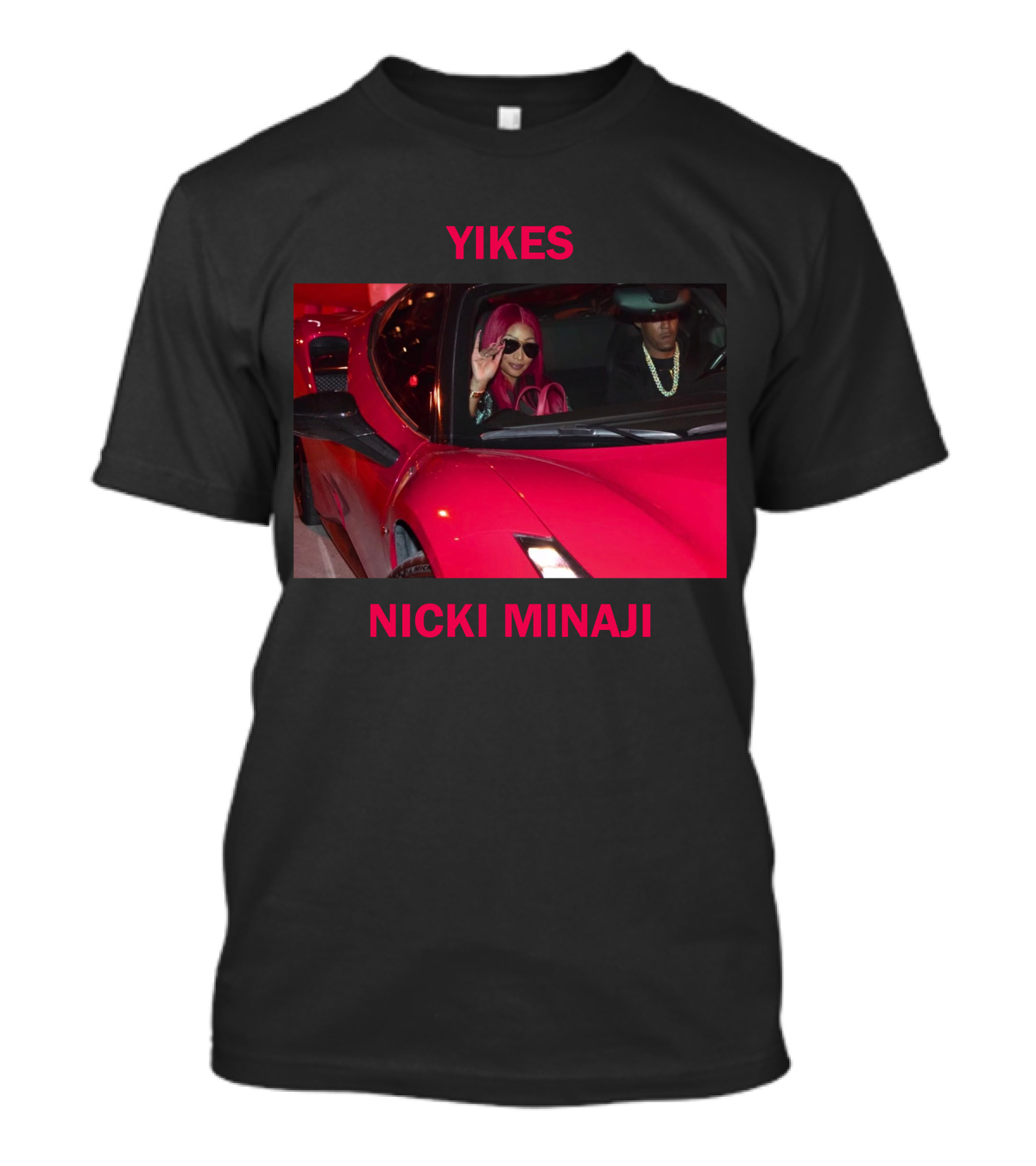 Yikes Nicki Minaj Red Car Image T-Shirt