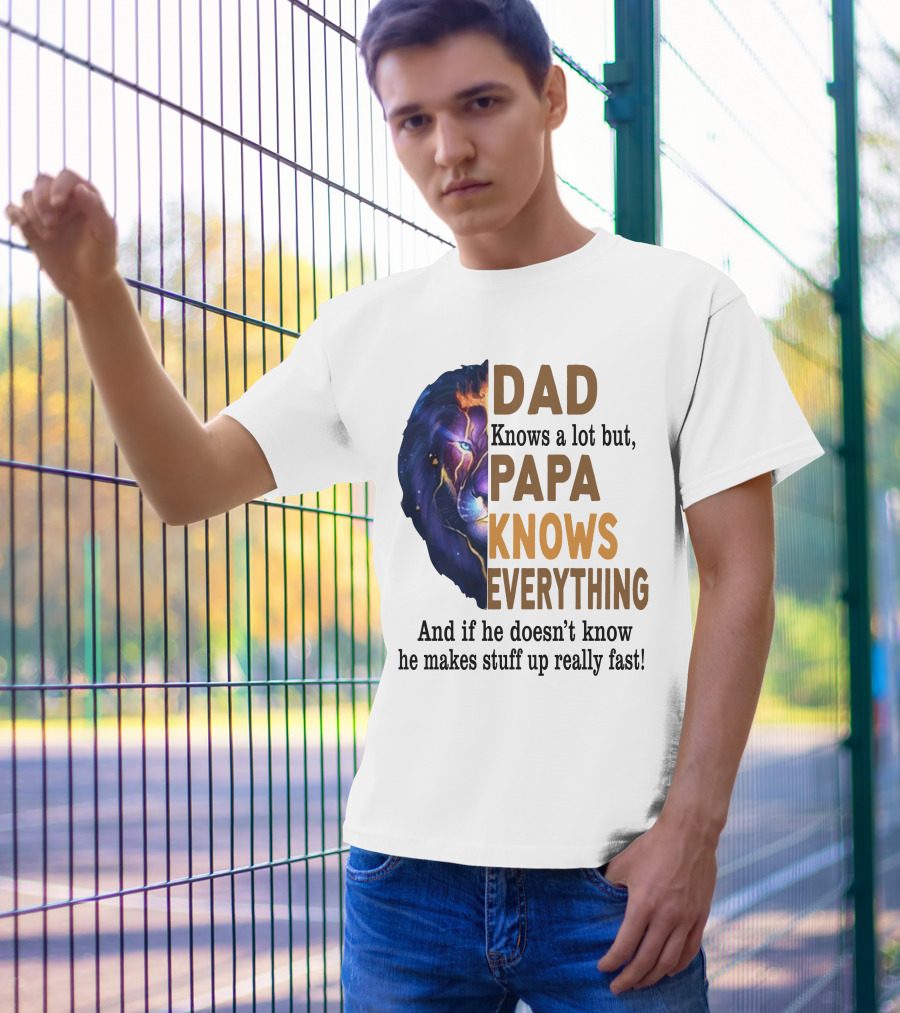 Dad Knows A Lot But Papa Knows Everything Lion T-Shirt