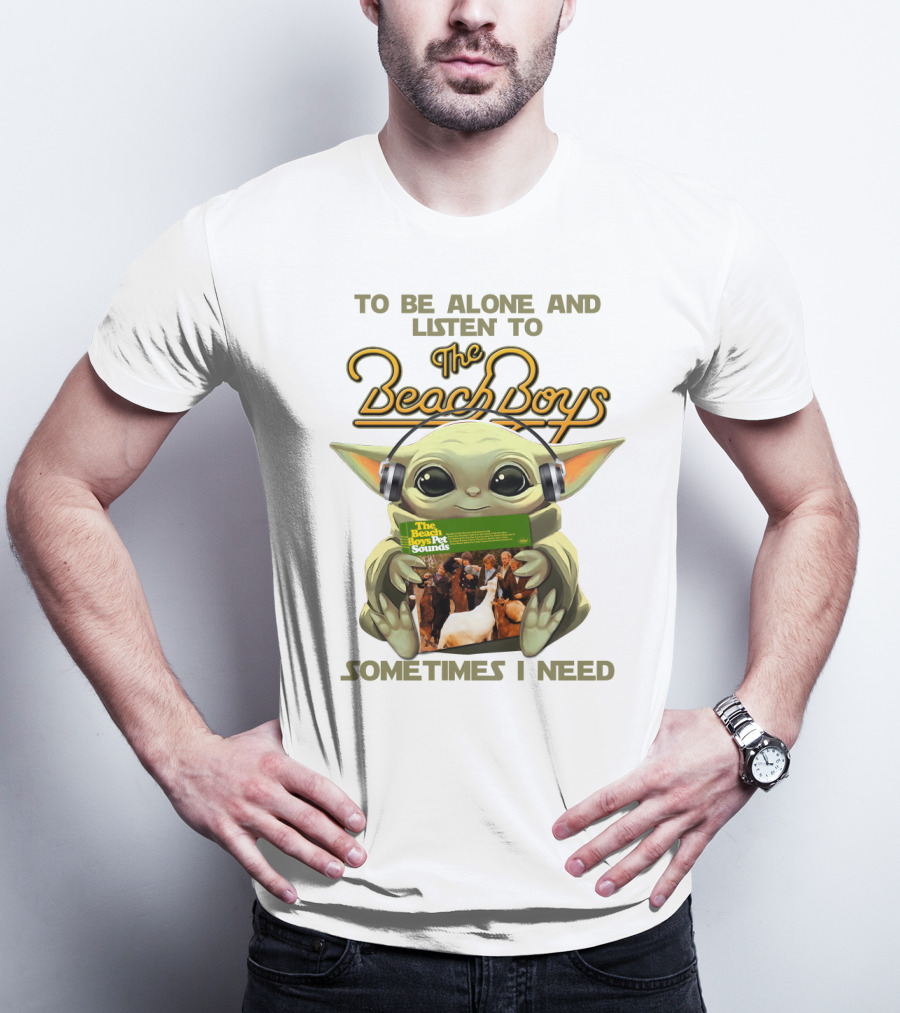 To Be Alone And Listen To The Beach Boys Sometimes I Need Yoda The Beach Boy Pet Sounds T-Shirt