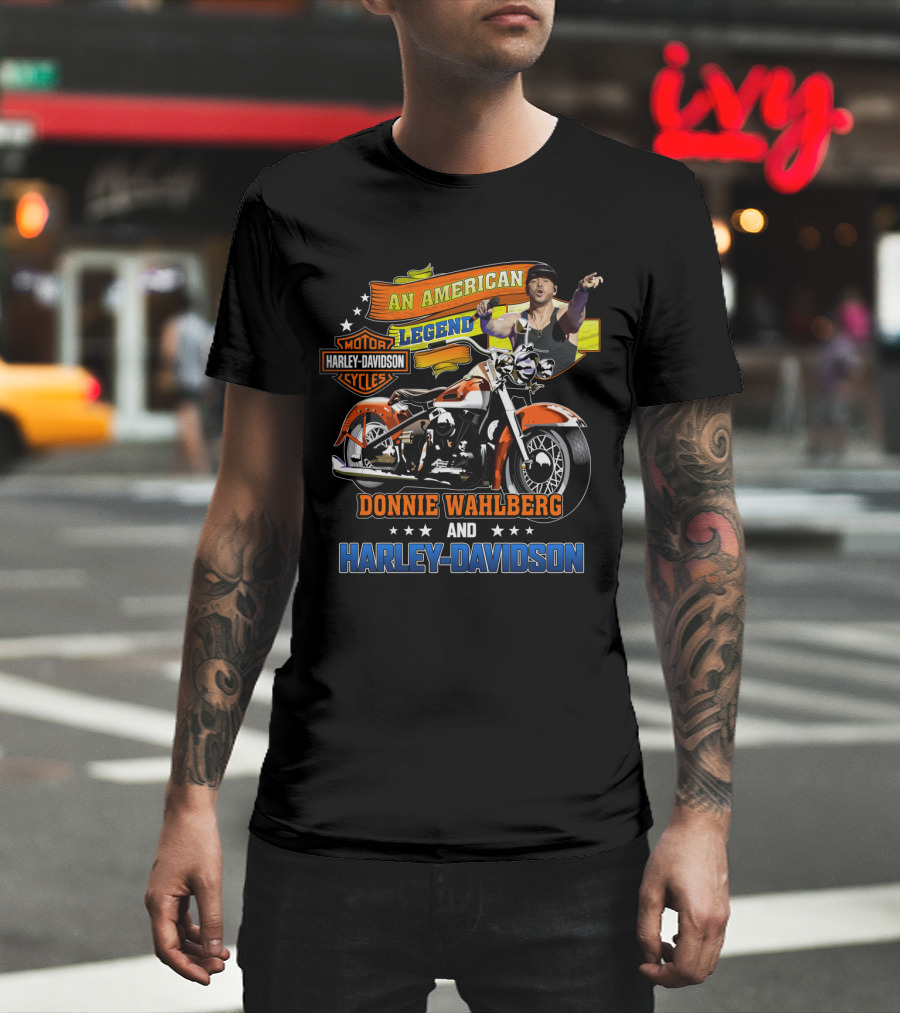An American Legend Donnie Wahlberg And Harley Davidson Motor Cycles T-Shirt