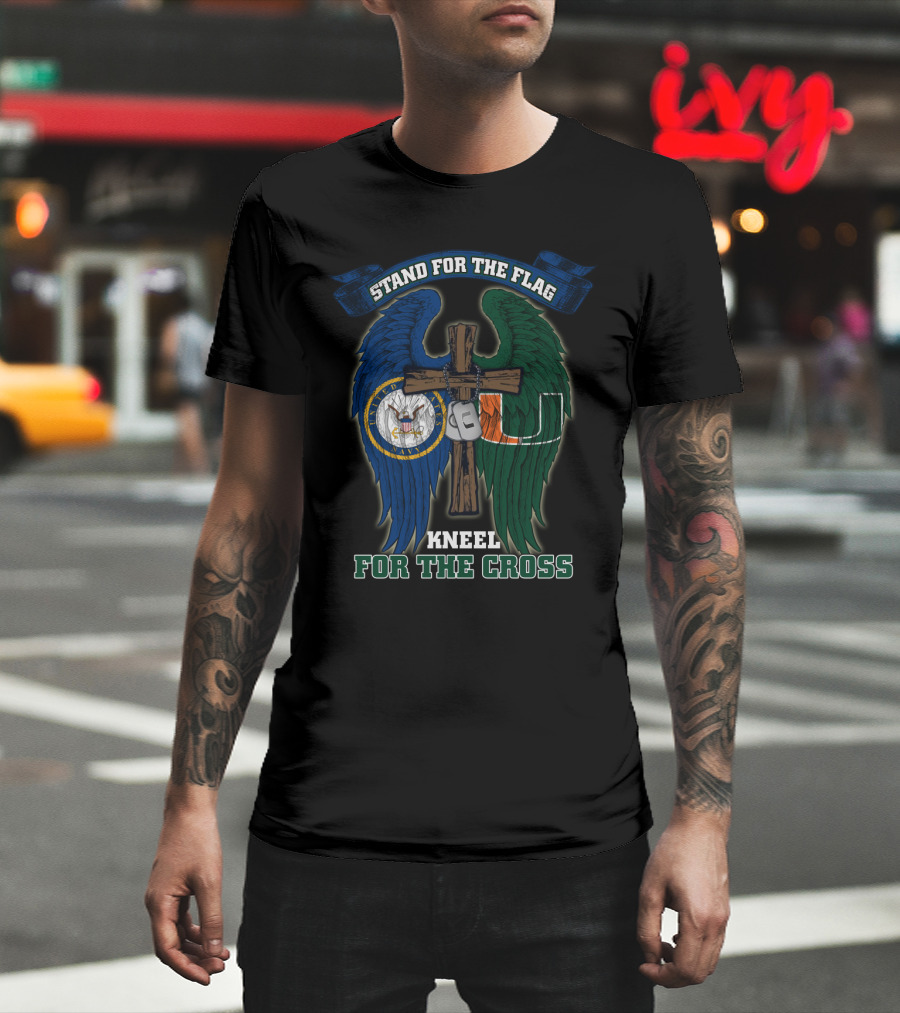 Stand For The Flag Kneel For The Cross Us Navy Miami Hurricanes T-Shirt